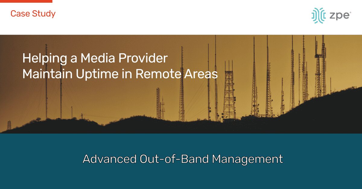 Advanced Out-of-Band Management for a Major Media Provider - ZPE Systems